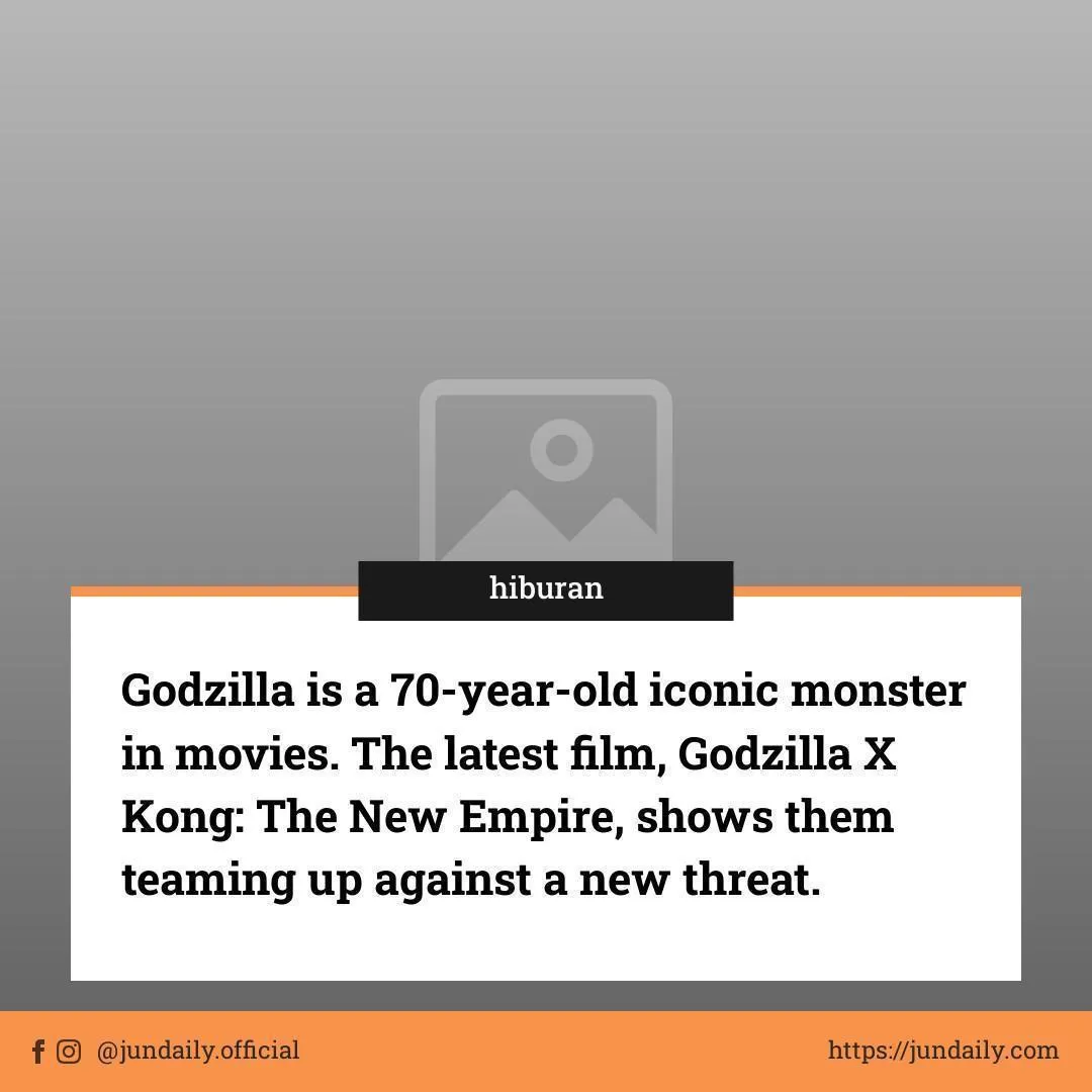 Godzilla X Kong: The New Empire - Filem Monster Terbaru yang ...