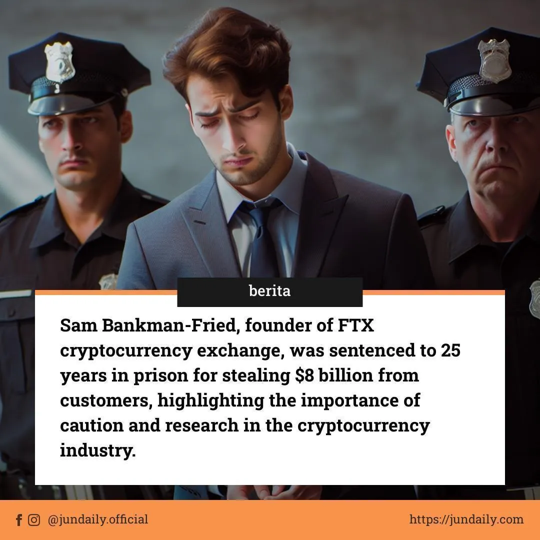 Pengasas Pertukaran Cryptocurrency FTX Sentenced to 25 Years in Prison - JunDaily